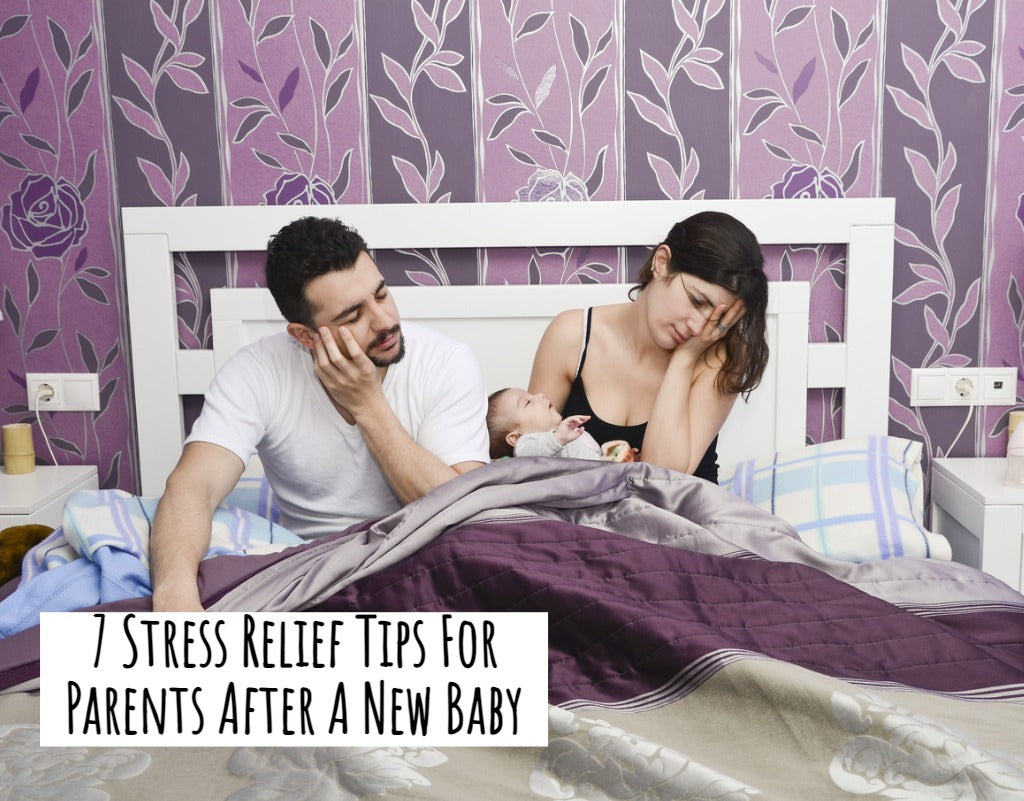 7 Stress Relief Tips For Parents After A New Baby – Blooming Baby
