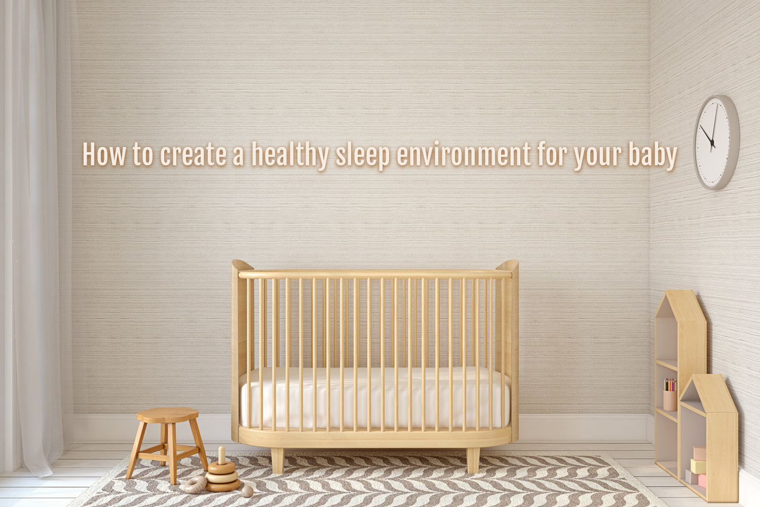Creating a healthy sleep environment – Blooming Baby